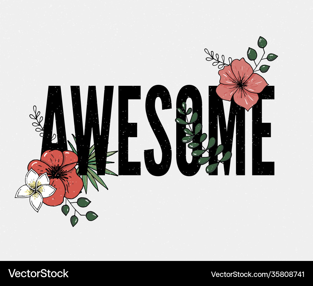 Awesome slogan with flower slogan print Royalty Free Vector