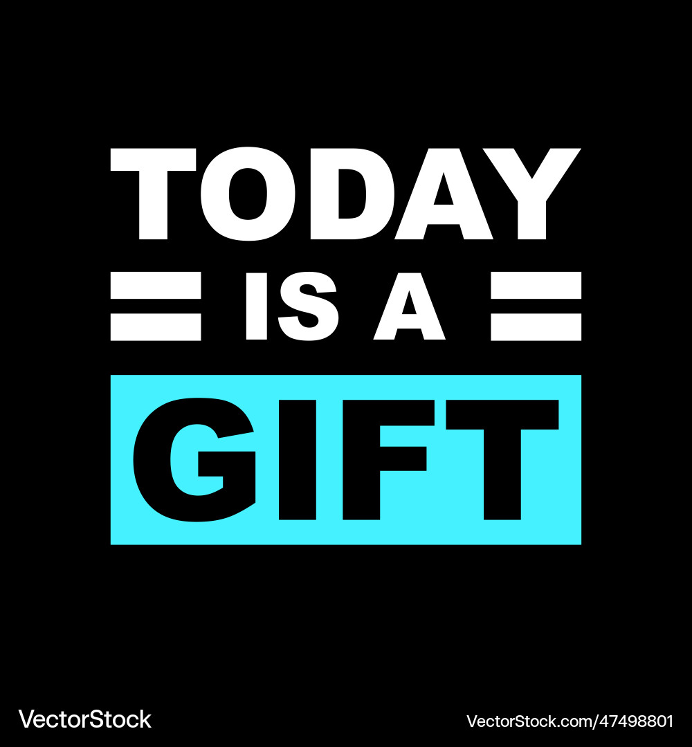 Today is a gift quotes typography for sticker or t