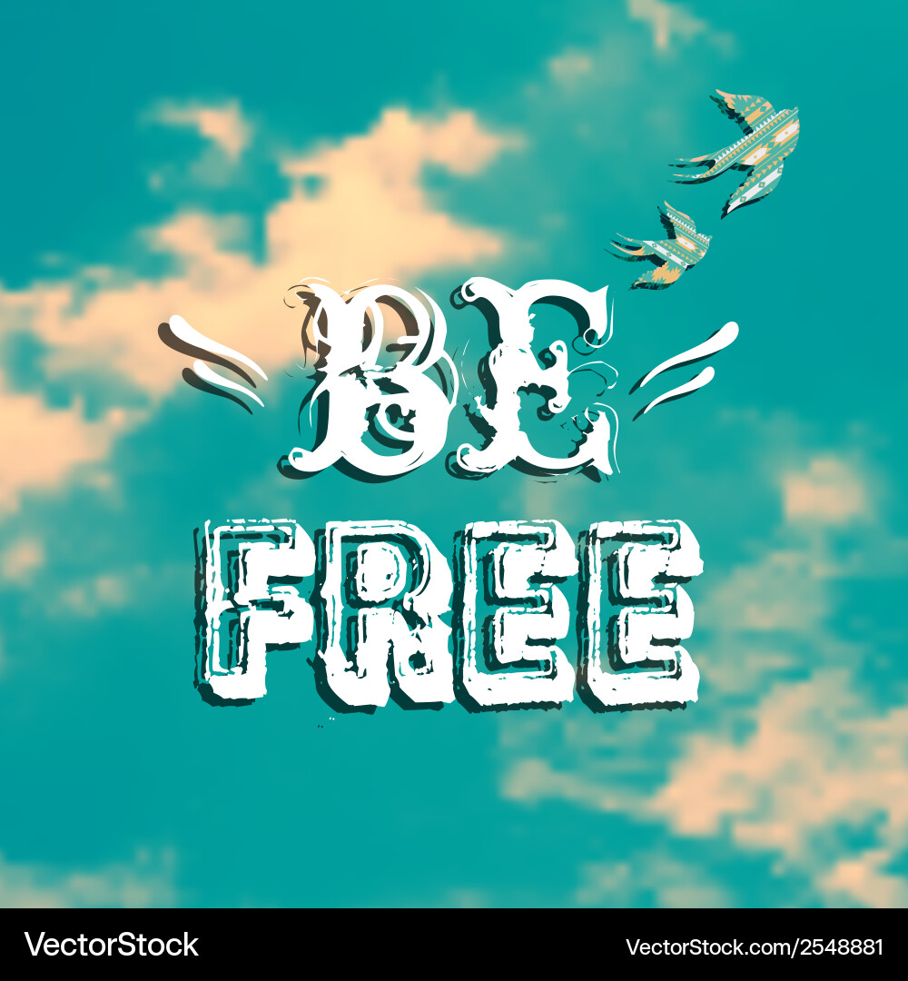 With blue sky swallows and phrase be free Vector Image