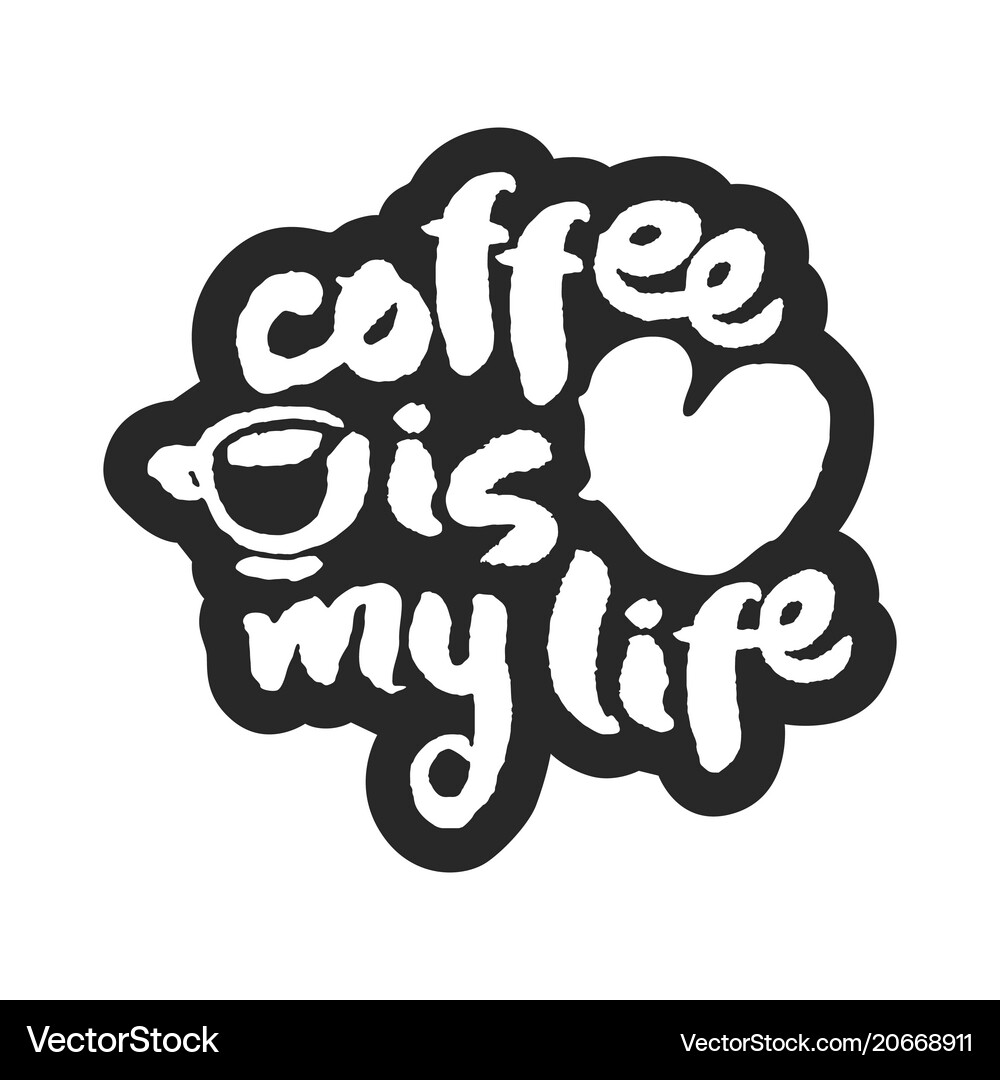 Coffee is my life calligraphy lettering Royalty Free Vector