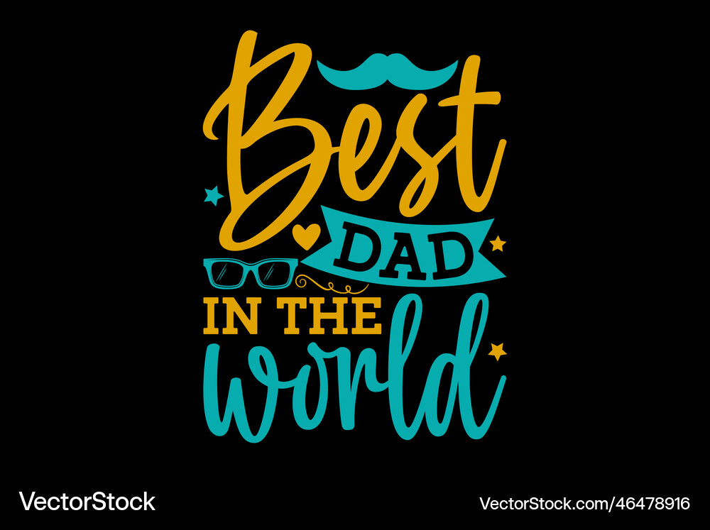 Best dad in the world Royalty Free Vector Image