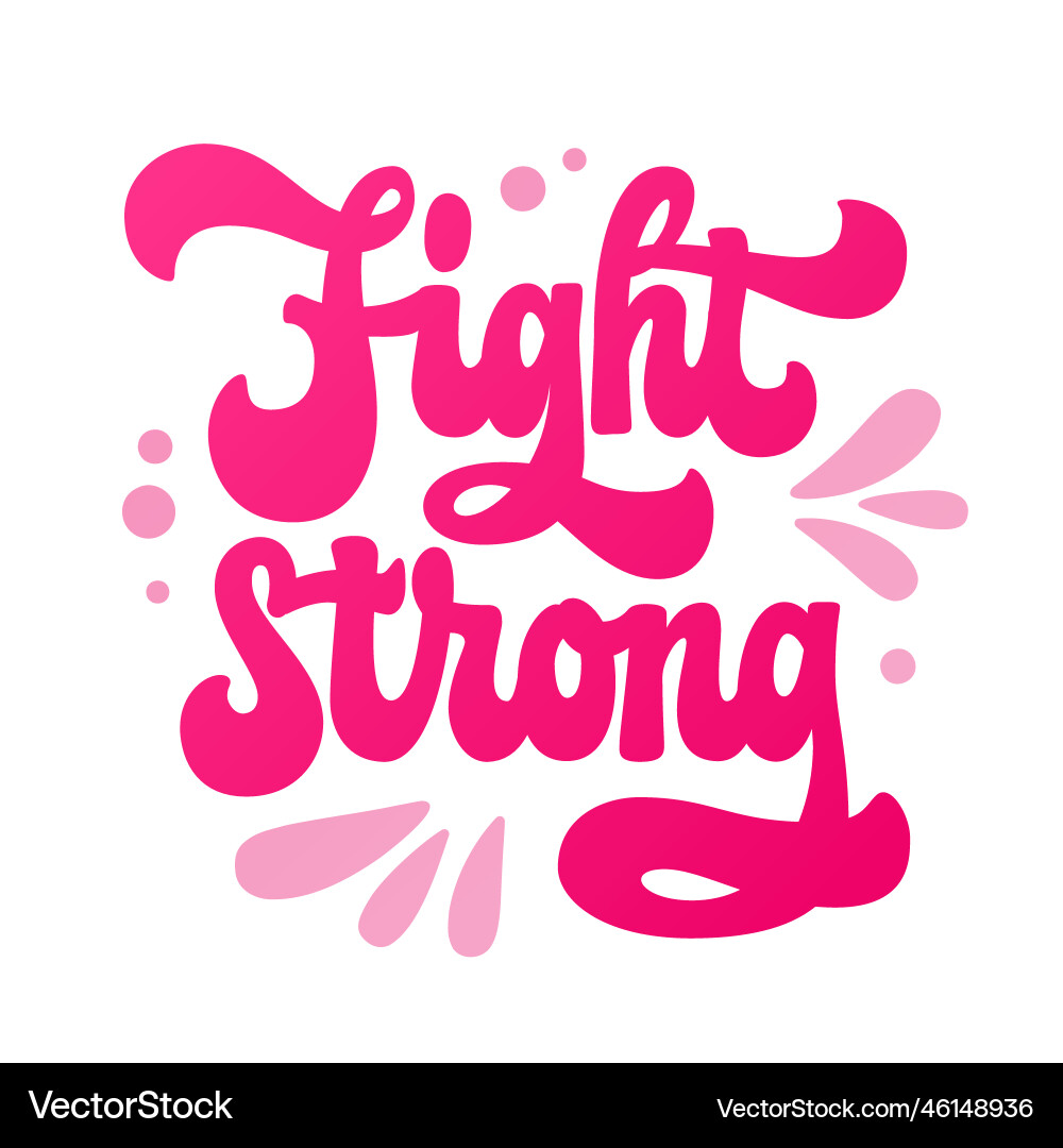 Fight strong - hand-drawn isolated lettering logo Vector Image