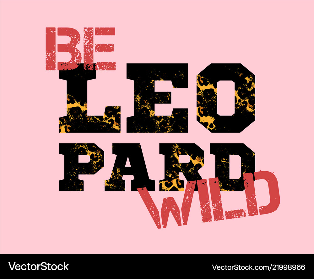 Be wild print Royalty Free Vector Image - VectorStock