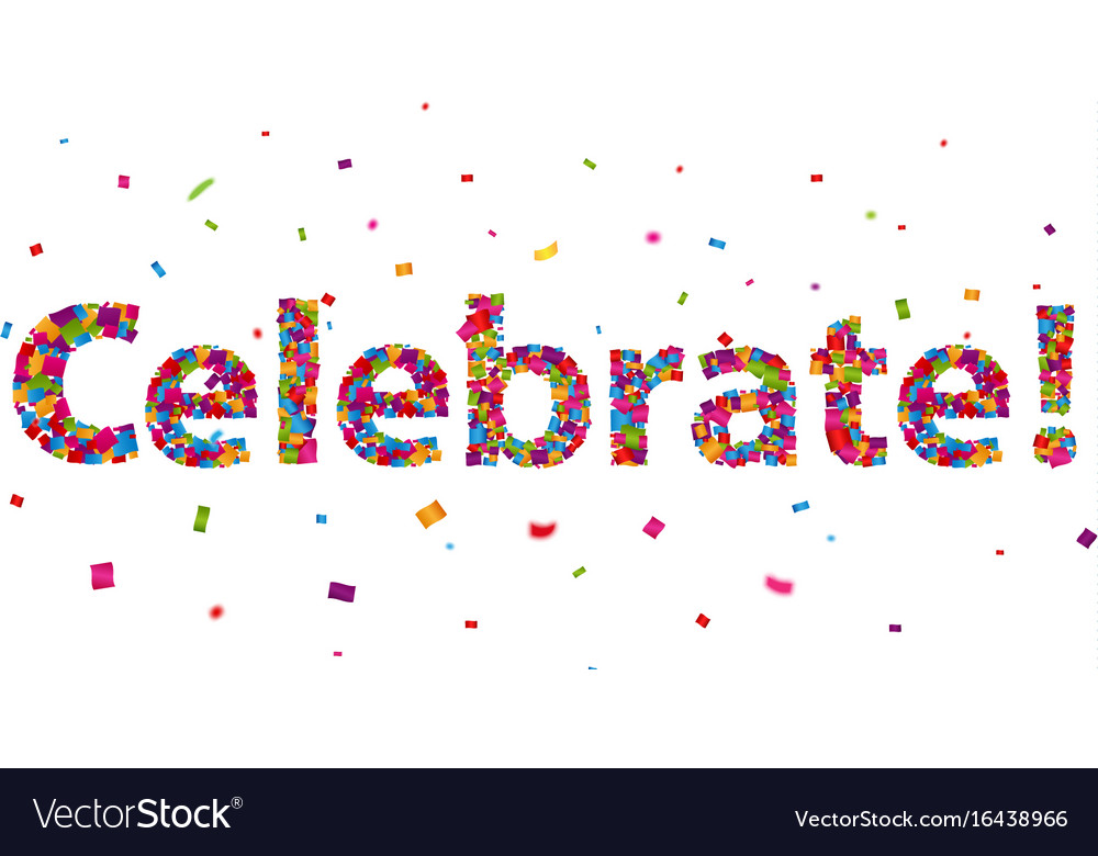 Celebrate sign with colorful confetti Royalty Free Vector