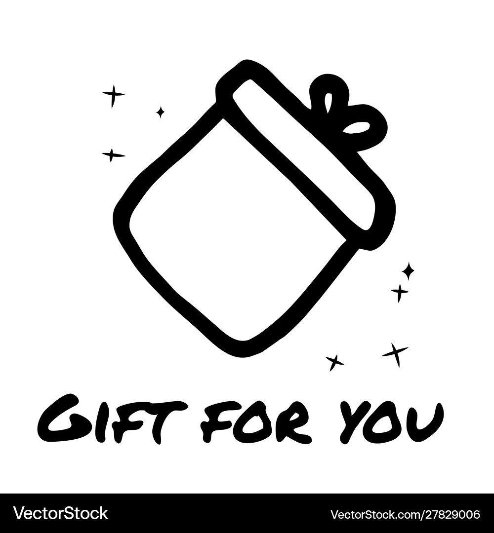 Hand drawn gift box and text gift for you Vector Image