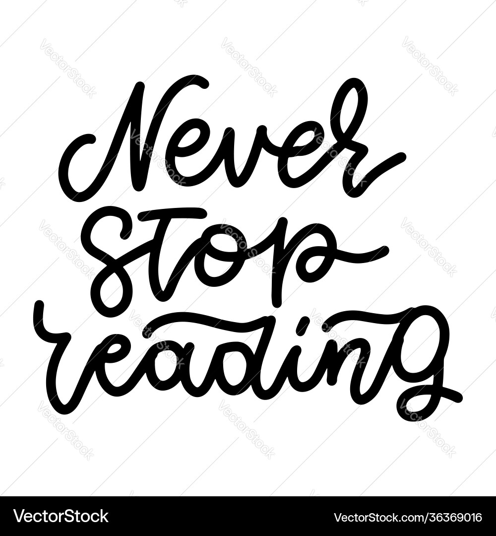 Never stop reading- inspirational and motivational