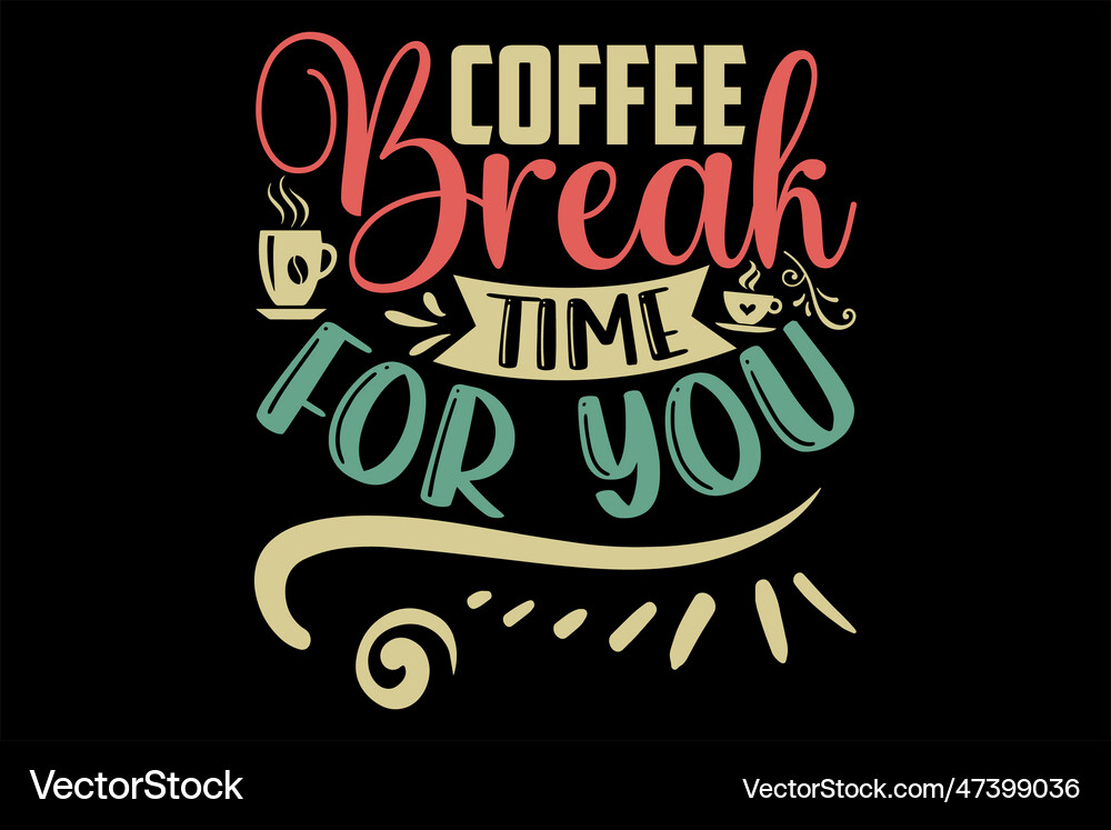 Coffee break time for you Royalty Free Vector Image