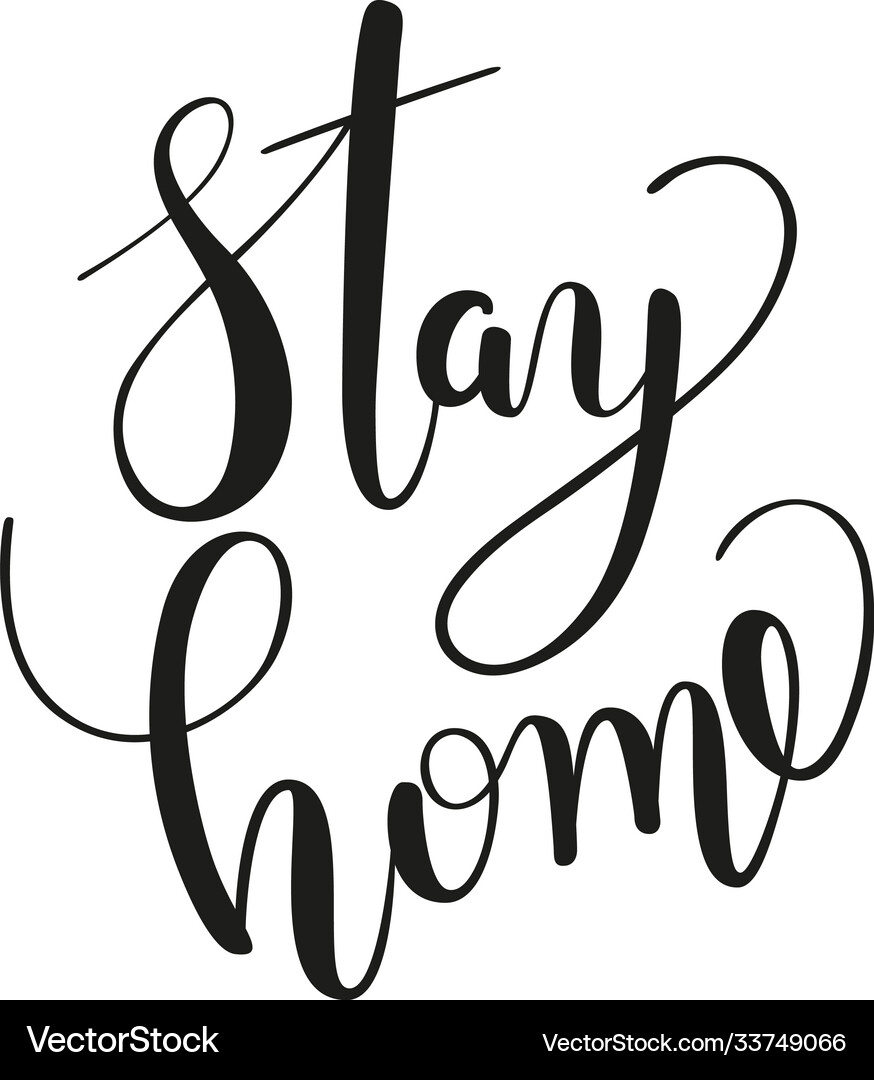 Stay home slogan handwritten calligraphic phrase Vector Image