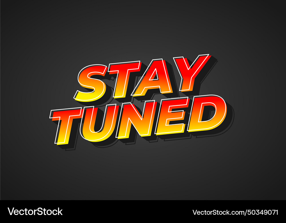 Stay tuned text effect in eye catching color Vector Image