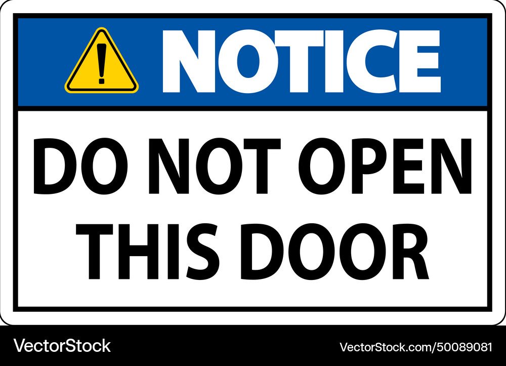 Notice sign do not open this door Royalty Free Vector Image