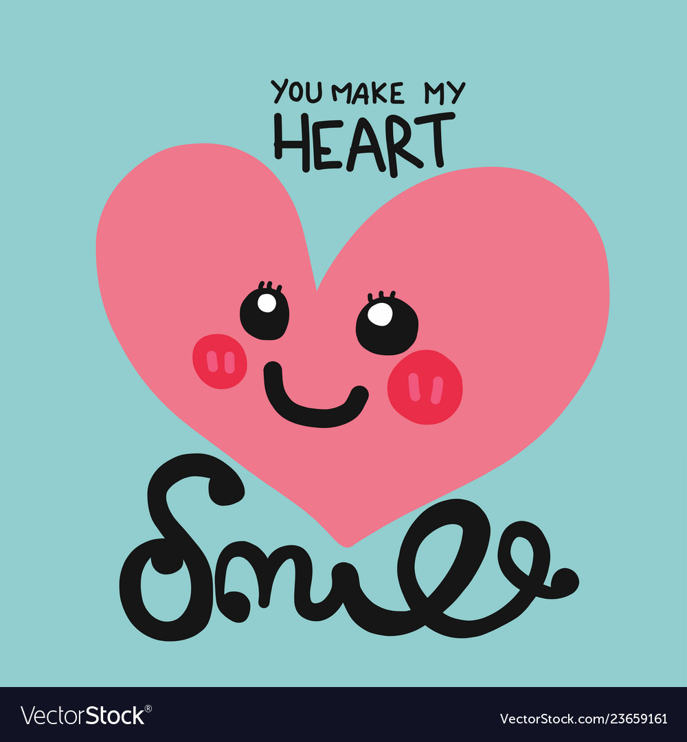 You Make My Heart Smile Word And Cartoon Lettering