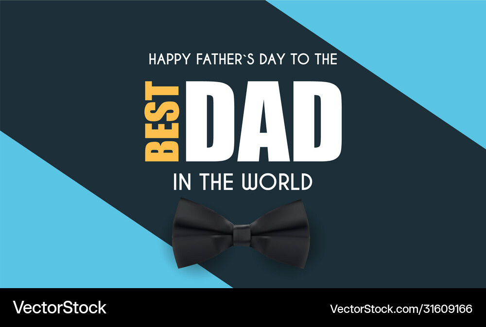Happy fathers day background best dad Royalty Free Vector