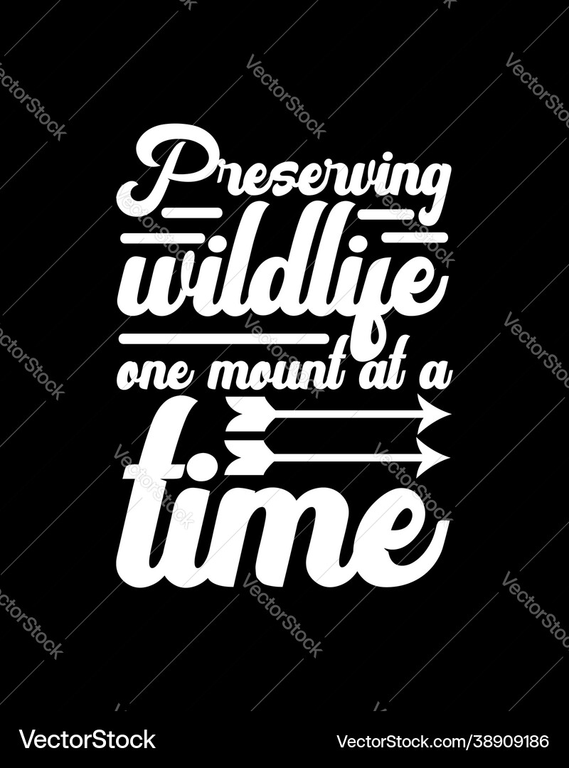 Preserving wildlife one mount at a time hand Vector Image