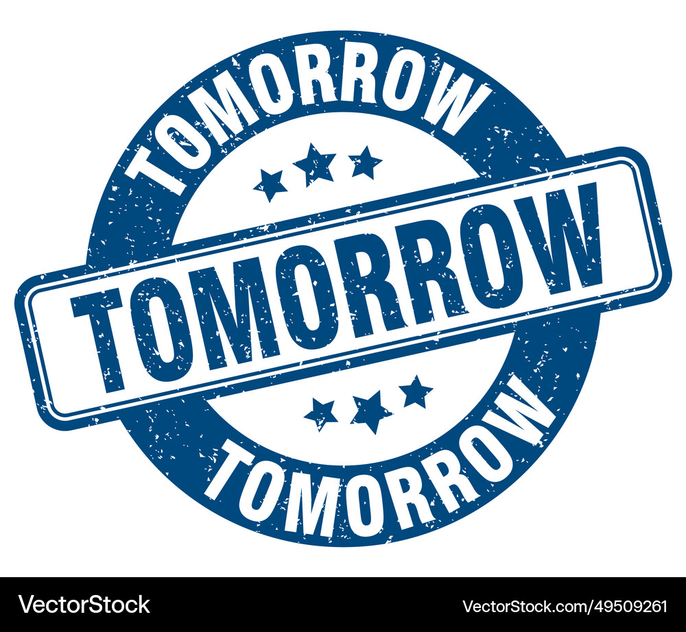 Tomorrow stamp label round grunge sign Royalty Free Vector