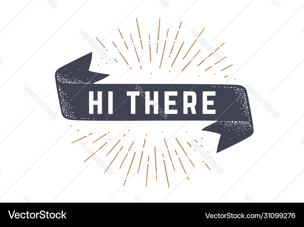 Flag ribbon hi there old school banner Royalty Free Vector