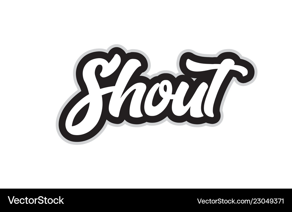 Black and white shout hand written word text Vector Image