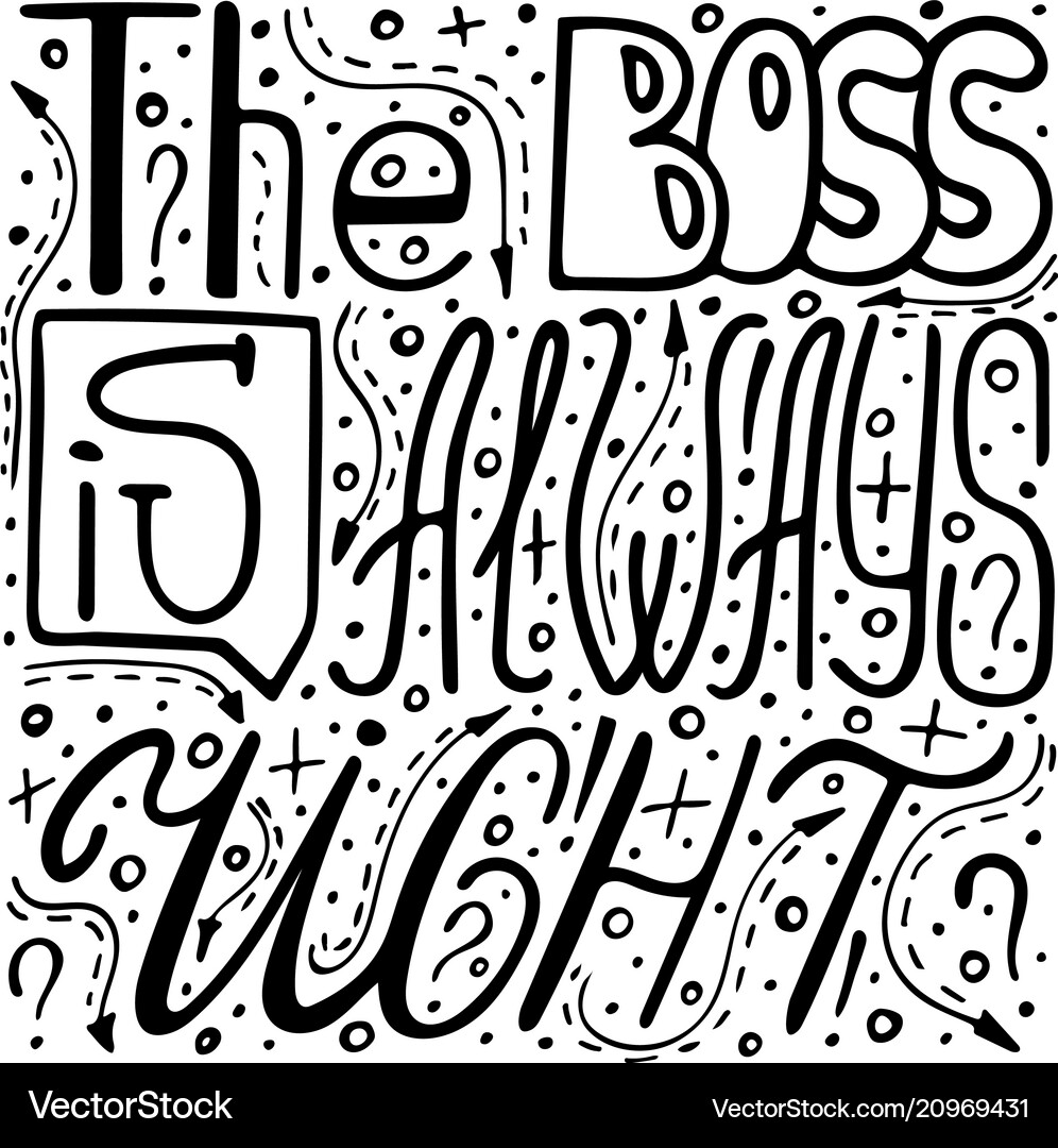 Hand-written lettering the boss is always right Vector Image