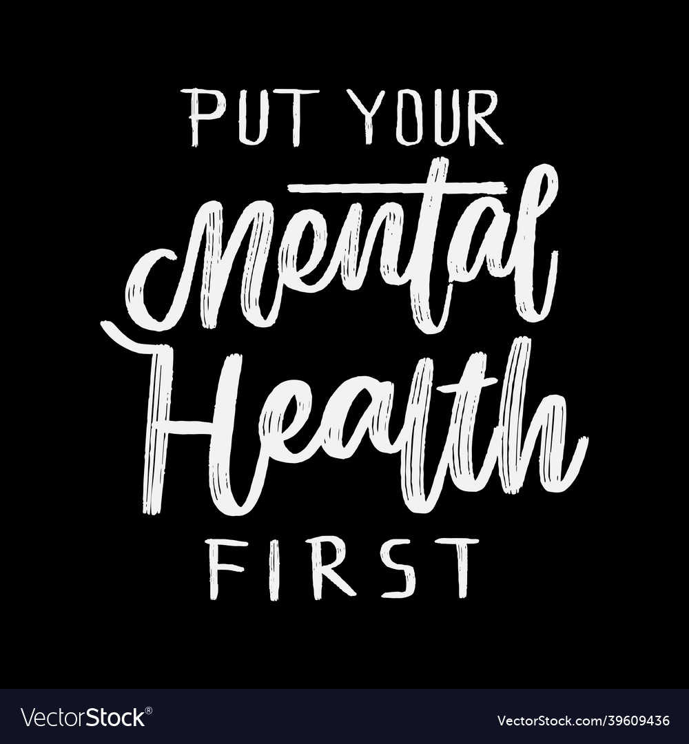 Put Your Mental Health First Hand Lettering World Vector Image
