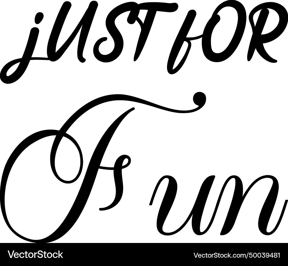 Just for fun black letter quote Royalty Free Vector Image