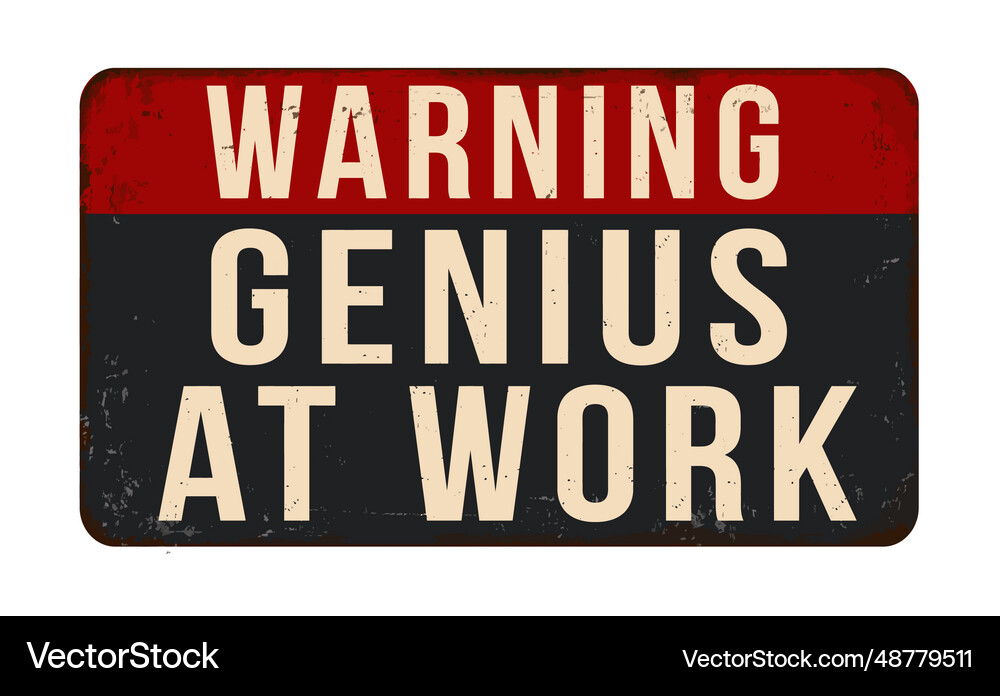 Genius at work vintage rusty metal sign Royalty Free Vector