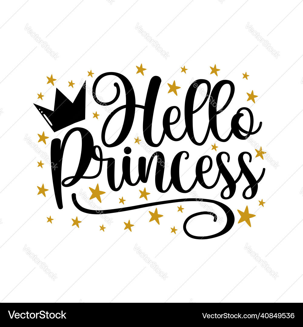 Hello princess - calligraphy with crown and stars Vector Image
