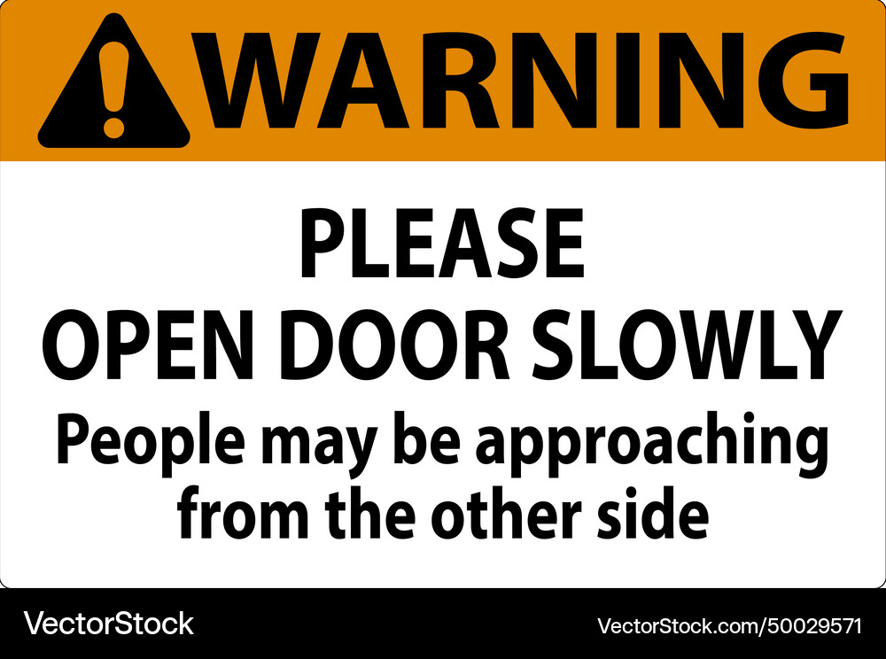 Warning sign please open door slowly people may Vector Image
