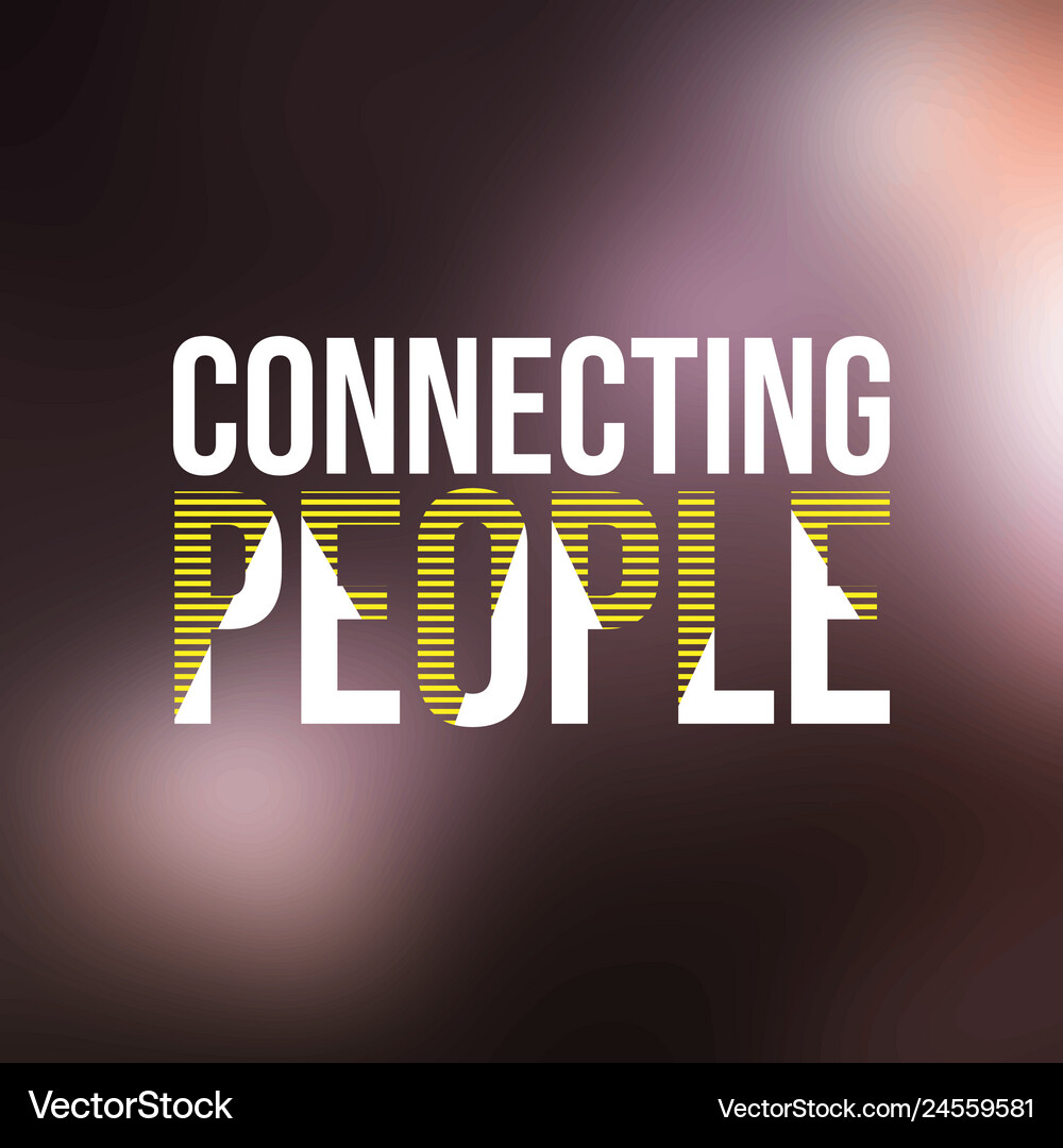 Connecting people life quote with modern Vector Image