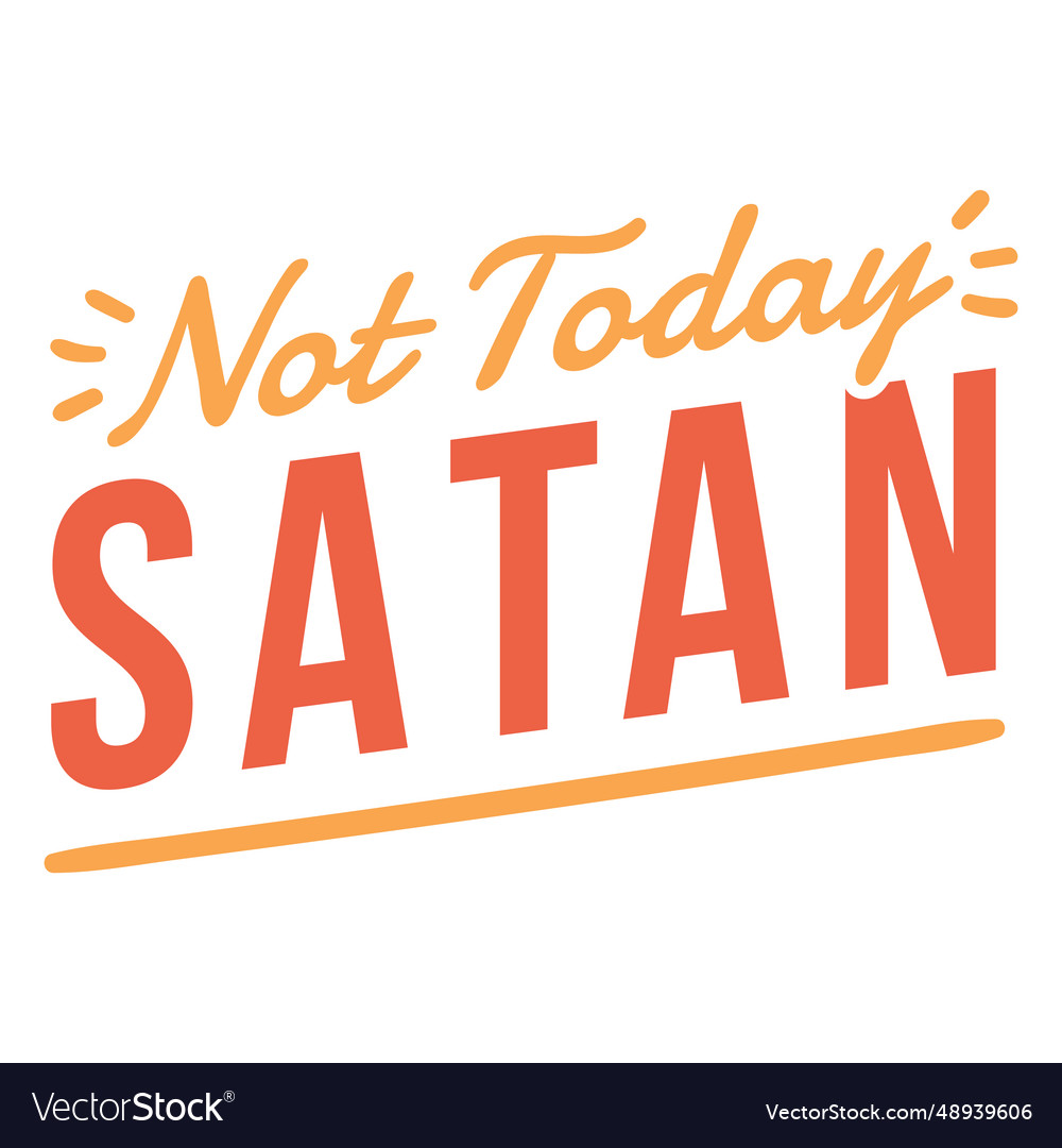 Not today satan lettering Royalty Free Vector Image