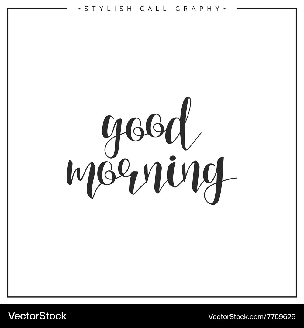 Good morning calligraphy phrase quote Royalty Free Vector