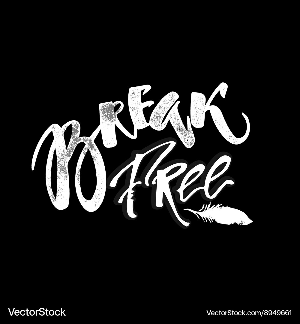 Break free freedom concept hand lettering Vector Image