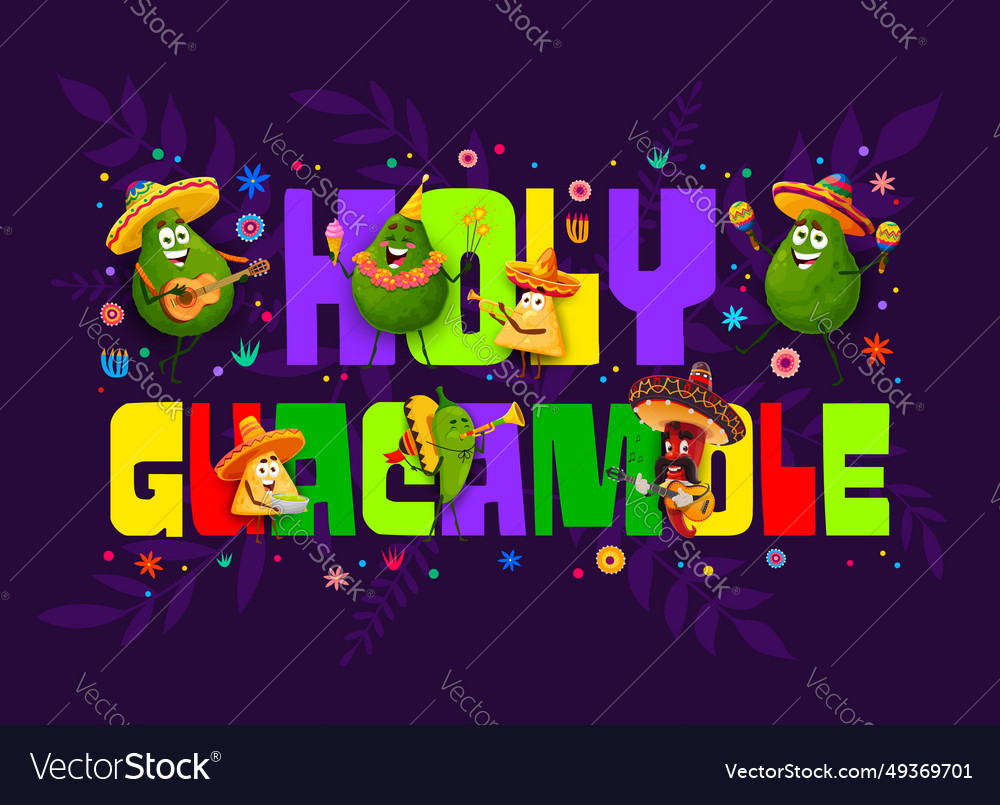 Holy guacamole quote with mexican food characters Vector Image