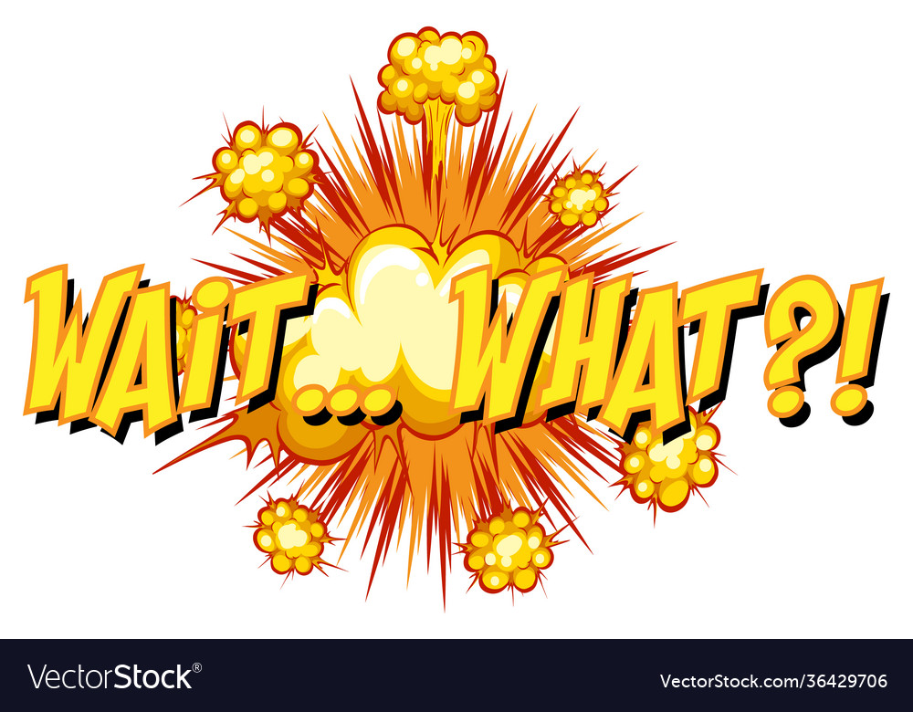 Comic speech bubble with wait what text Royalty Free Vector