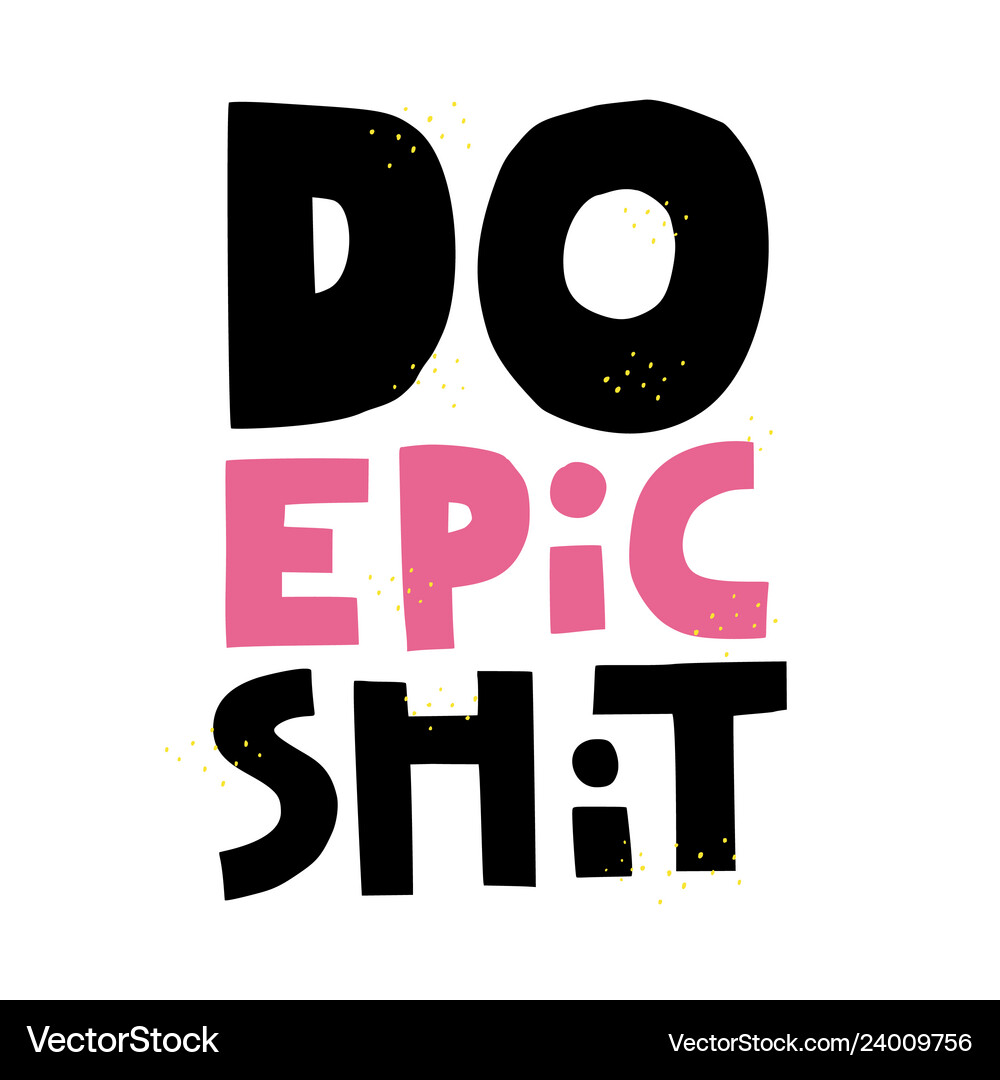 Do epic shit quote hand drawn lettering Royalty Free Vector