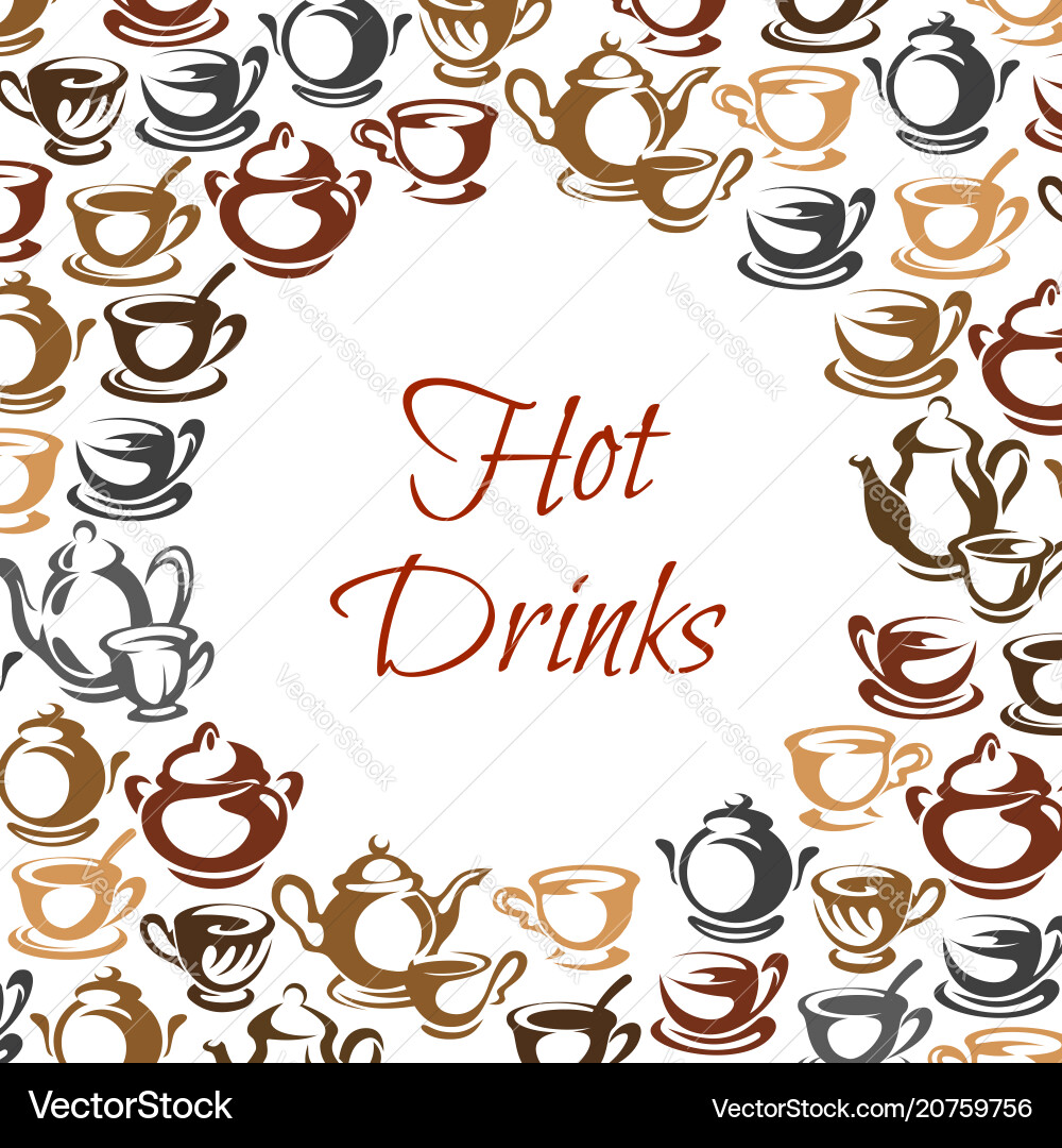 Hot drinks poster with coffee and tea cup frame Vector Image