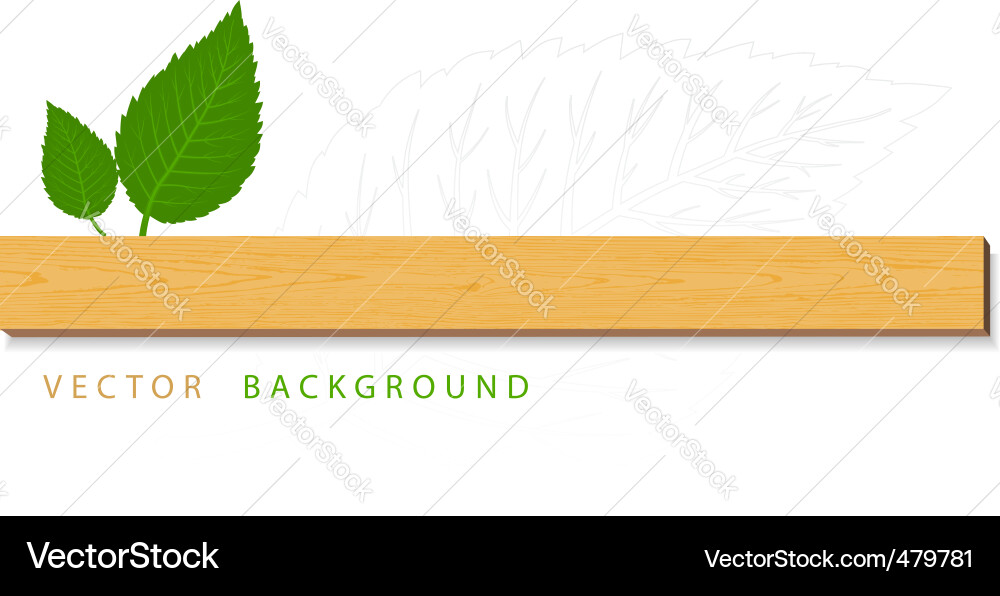 Green leaves with wood Royalty Free Vector Image
