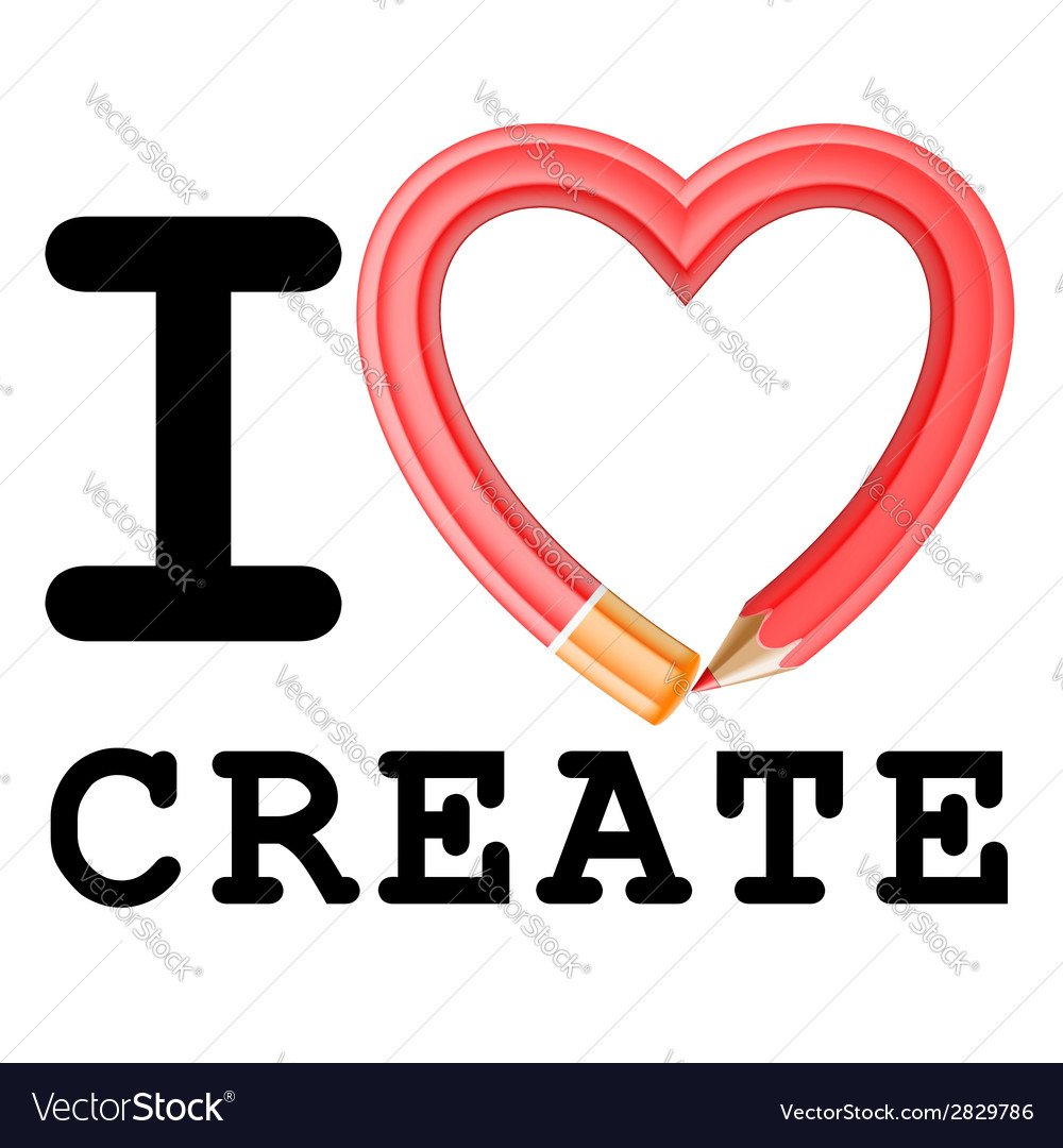 I love create Royalty Free Vector Image - VectorStock