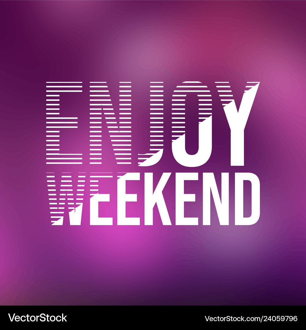 Enjoy weekend life quote with modern background Vector Image