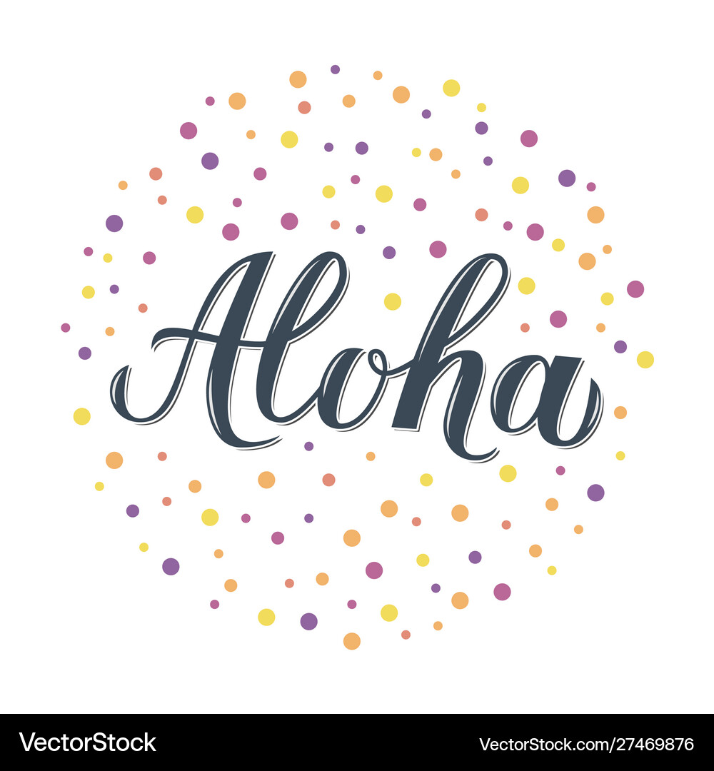Aloha calligraphy lettering with colorful dots Vector Image