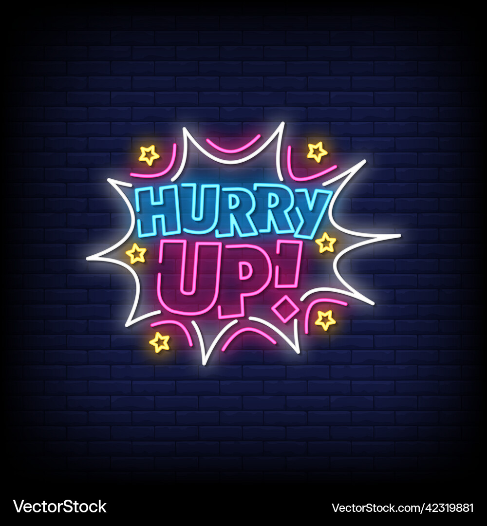 Hurry up neon signs style text Royalty Free Vector Image