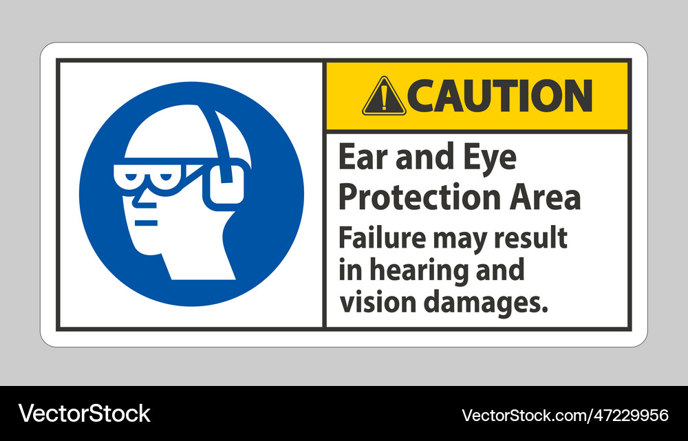 Caution sign ear and eye protection area failure Vector Image