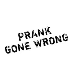 Prank gone wrong rubber stamp Royalty Free Vector Image