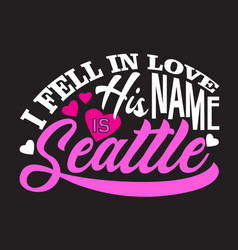 Seattle quotes and slogan good for print Vector Image