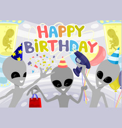 Happy birthday wish and extraterrestrial aliens Vector Image