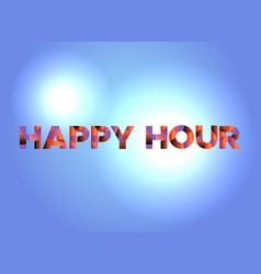 Happy hour concept retro colorful word art Vector Image