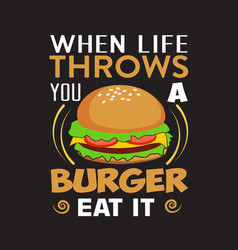 Burger quote and saying good for print design Vector Image
