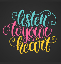 Listen to your heart hand lettering doodle Vector Image