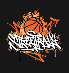 Graffiti style hand sketched word streetball Vector Image