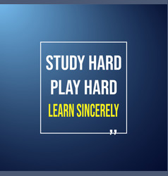 Study hard work hard and learn sincerely Vector Image