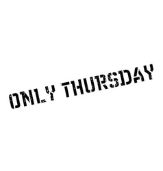 Only thursday rubber stamp Royalty Free Vector Image