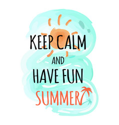 Keep calm and have fun summer poster with sky sea Vector Image